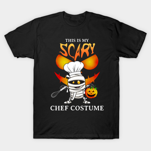 This Is My Scary Chef Costume - Halloween Chef - T-Shirt | TeePublic