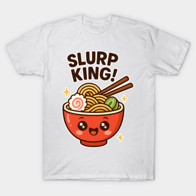 Slurp King! Kawaii Ramen Bowl - Ramen Bowl - T-Shirt | TeePublic