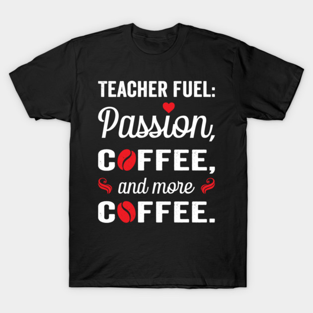 Teacher Fuel Passion Coffee More Coffee Red Swirl Heart Beans Quote ...