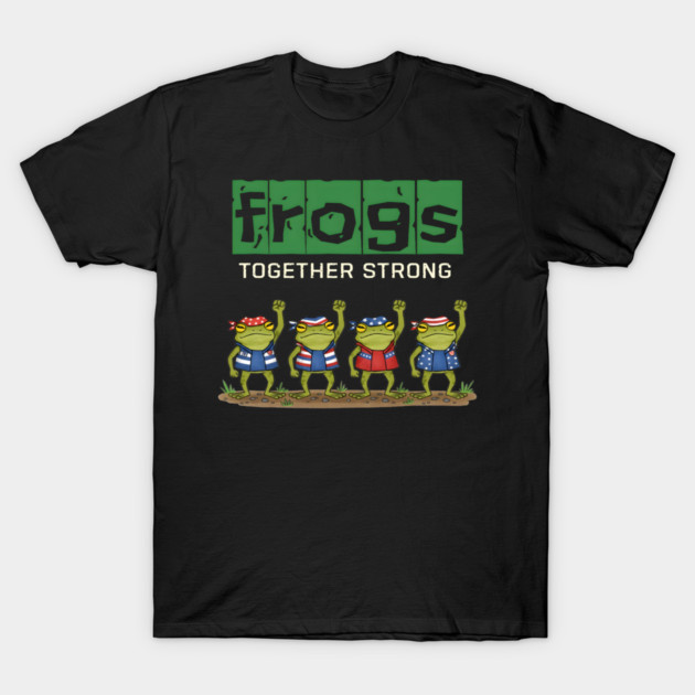 Funny Frogs Together Strong, Protest Frog Meme - Strong Frog - T-Shirt ...