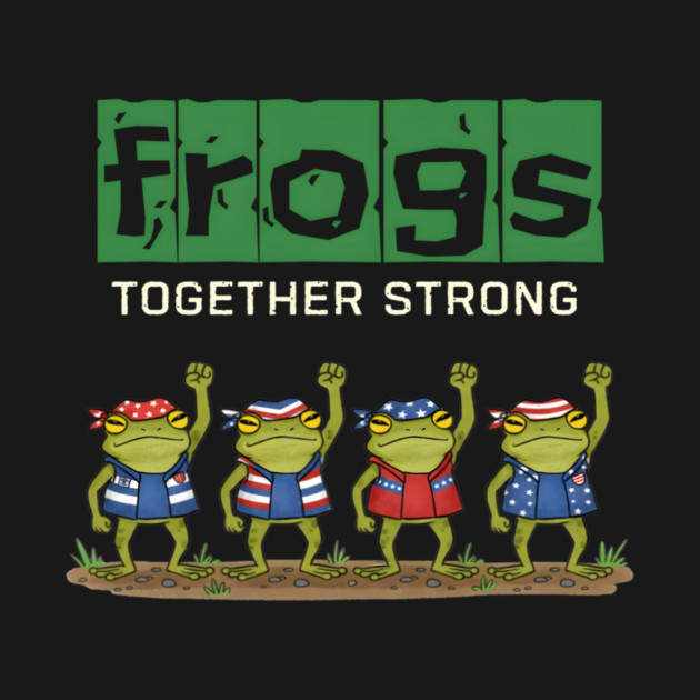 Funny Frogs Together Strong, Protest Frog Meme - Strong Frog - T-Shirt ...