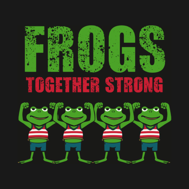 Frogs Together Strong Portland Frog Protest - Frogs Together Strong - T ...