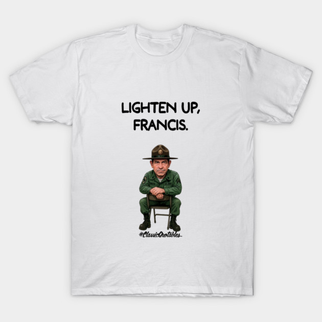 Lighten Up, Francis - Sgt Hulka - T-Shirt | TeePublic