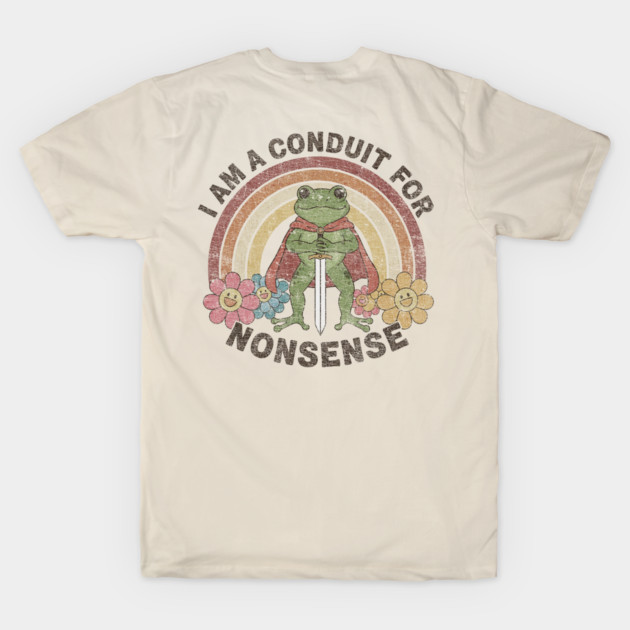 I Am A Conduit For Nonsense - Retro Aesthetic - I Am A Conduit For Nonsense - T-Shirt | TeePublic