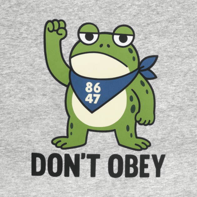 Don't Obey Angry Portland Frog Resist - No Kings in America since 1776 ...