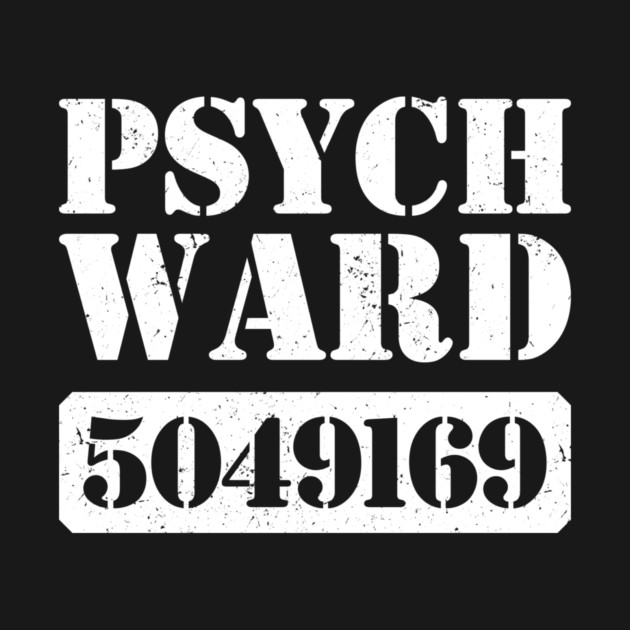 Psych Ward - Funny Inmate Jail Prisoner Costume - Psych Ward - T-Shirt ...