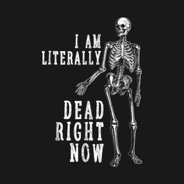 Funny Halloween Fatigue Statement with Full Standing Human Bones ...