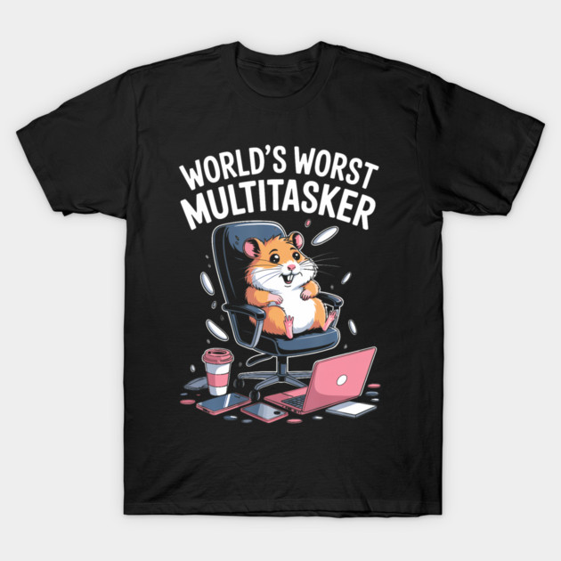 Worlds Worst Multitasker Funny Hamster Office Design - Worlds Worst ...
