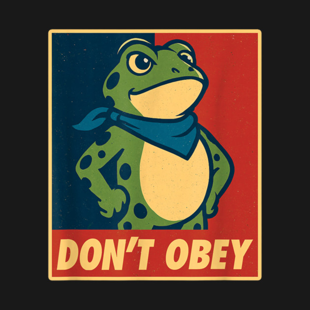 Don't Obey Frog Retro Protest Poster - Dont Obey - T-Shirt | TeePublic