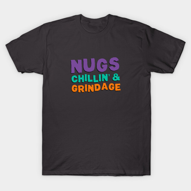 Nugs, Chillin', & Grindage - Encino Man - T-Shirt | TeePublic