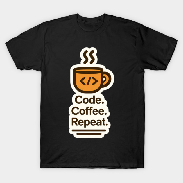 Funny Coding Design Code. Coffee. Repeat - Funny Coding - T-Shirt | TeePublic