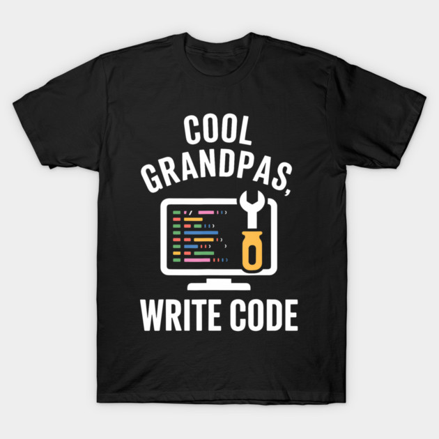 Cool Grandpas Write Code Funny Programmer Coder - Cool Grandpas Code - T-Shirt | TeePublic