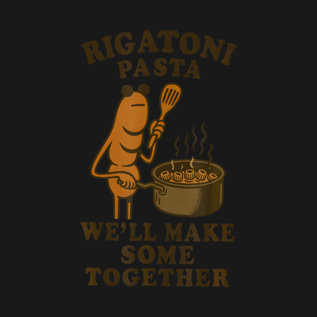 Rigatoni Pasta We'll Make Some Together Marcus The Worm - Funny Pasta ...