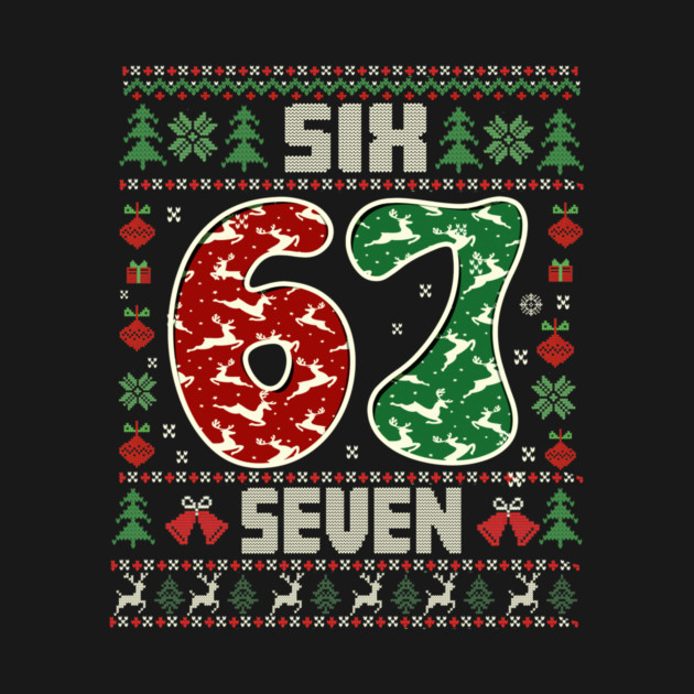 67 Christmas Six Seven Meme Saying 6 7 Meme Xmas - 67 Christmas Six ...