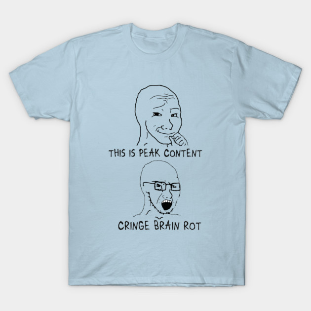 brain rot meme - Cringe Brainrot Meme - T-Shirt | TeePublic