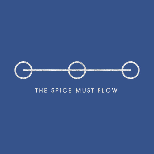 Future Lore The Spice Must Flow - Scifi - T-Shirt | TeePublic