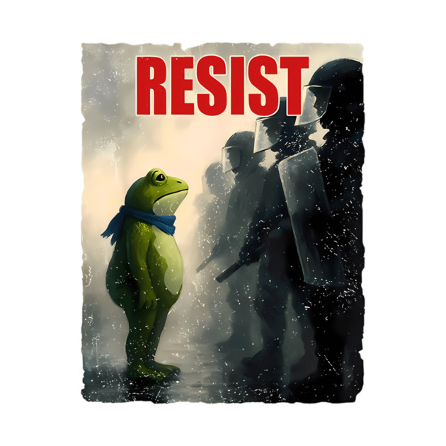 Frog RESIST Standoff Political Art - Frog Protest - T-Shirt | TeePublic
