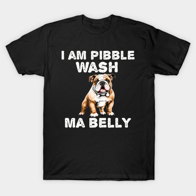 Bulldog Pibble Belly Rubs Funny Dog Lover - Dog Lover - T-Shirt | TeePublic
