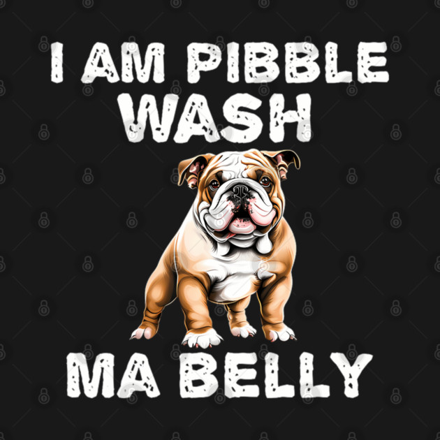 Bulldog Pibble Belly Rubs Funny Dog Lover - Dog Lover - T-Shirt | TeePublic