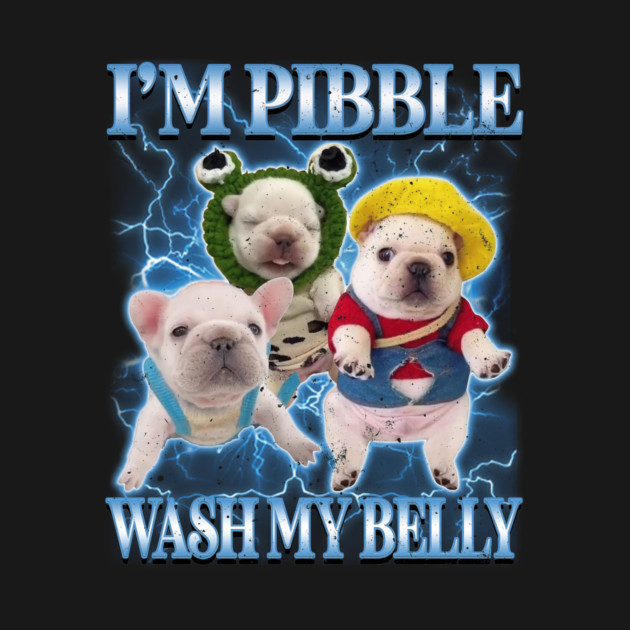 Funny Pibble Wash My Belly Dog Meme Baby French Bulldog - French ...