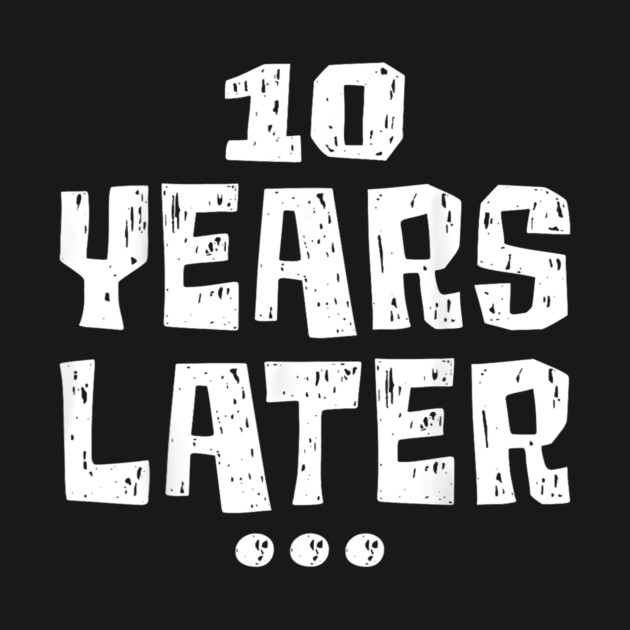 ten years later, funny 10 year old, 10th birthday party - Ten Years ...