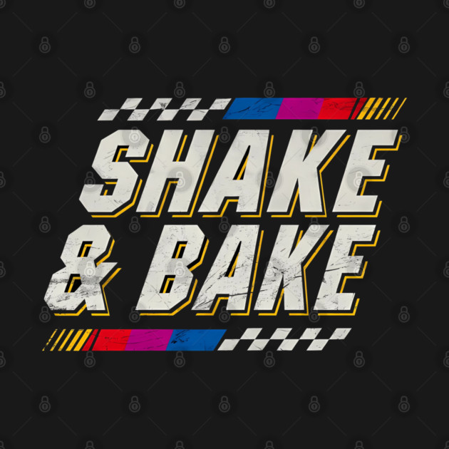 If You Ain't First, You're Last - Ricky Bobby - Shake And Bake - T ...