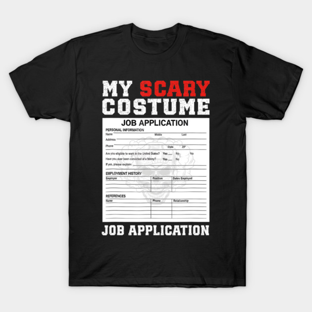 Scary Job Application Costum Employt - Funny Costume Job - T-Shirt ...