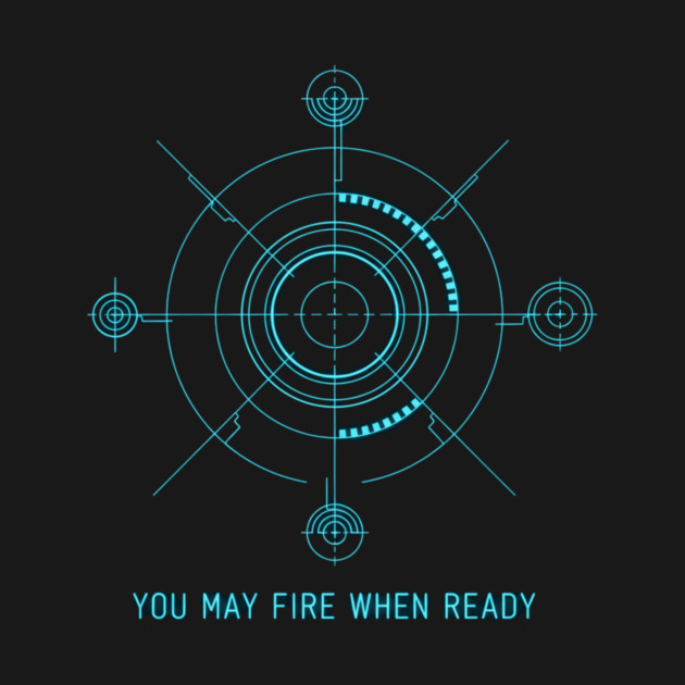 You May Fire When Ready (Blue) - Star Wars - T-Shirt | TeePublic