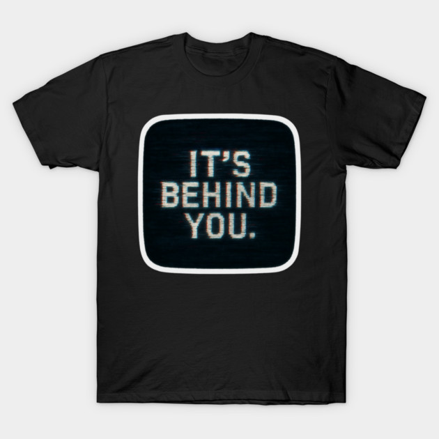 It's Behind You – Analog Horror Sticker - Horror - T-Shirt | TeePublic