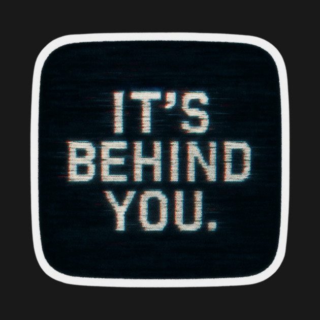 It's Behind You – Analog Horror Sticker - Horror - T-Shirt | TeePublic