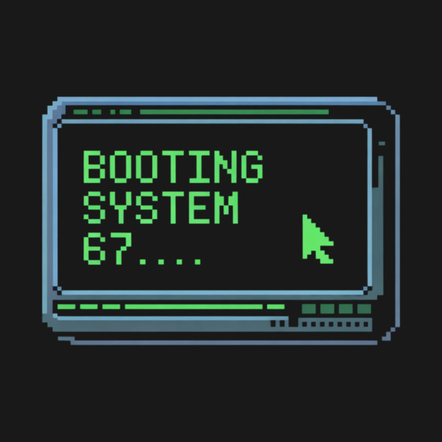 Six Seven Booting System 67 Pixel Coding - 6 7 Meme Programming Booting ...