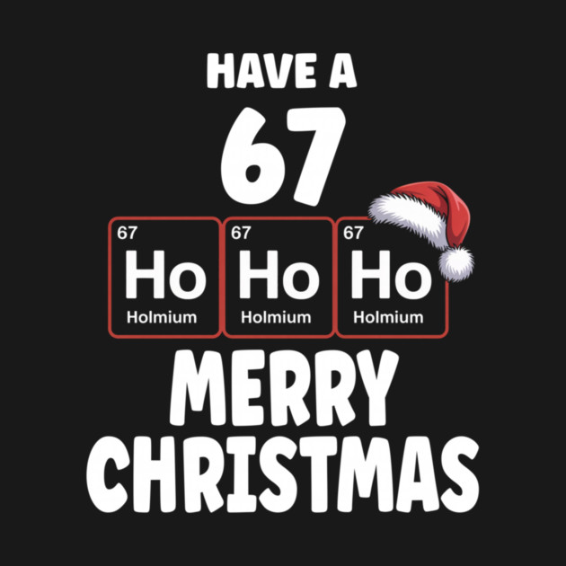 67 Meme Ho Ho Ho Holmium Chemistry Element 67 Periodic Table ...