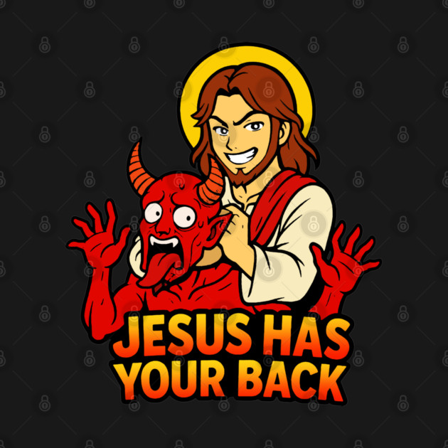 Jesus Has Your Back meme Jesus Christ Bible Quote - Jesus Has Your Back ...