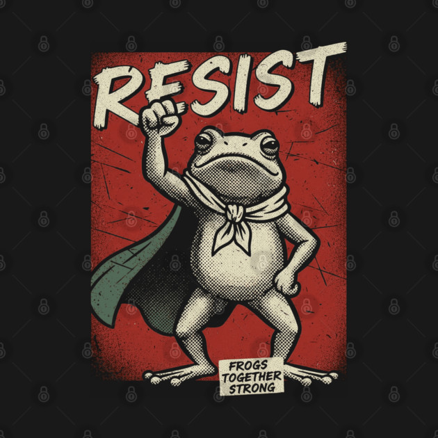 frogs together strong Resist Protest Propaganda Activist Frog Superhero ...
