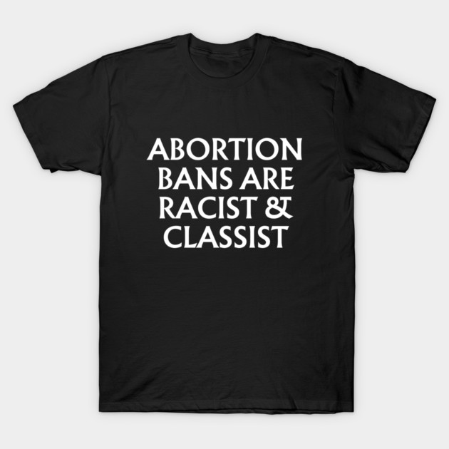 Abortion Bans Are Racist & Classist - Groovy Design - T-Shirt | TeePublic