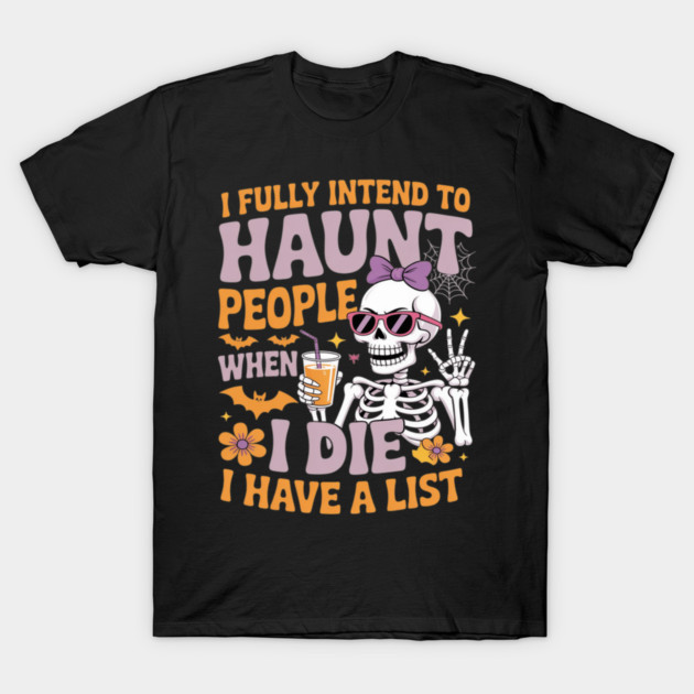 I Fully Intend To Haunt People Cute Halloween Skeleton - Skeleton - T ...