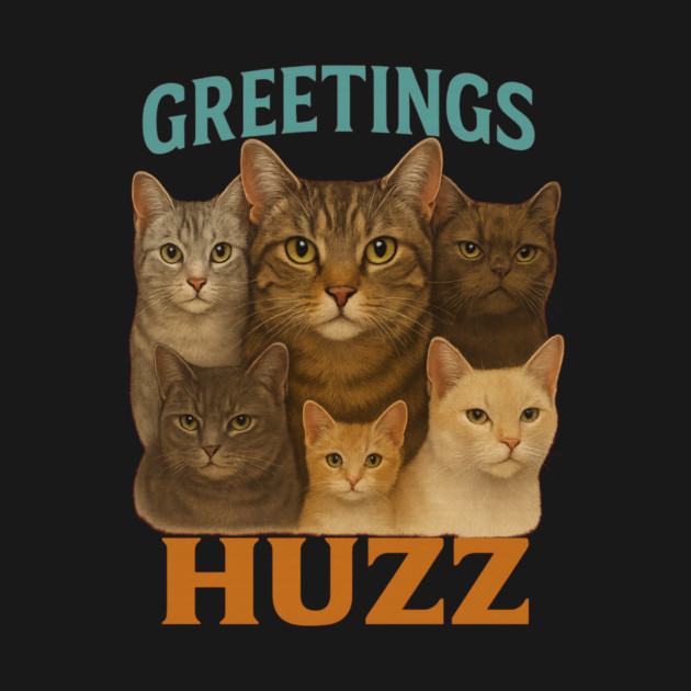 Greetings Huzz – Funny Cat Meme Bootleg Design - Funny Cat Meme - T ...
