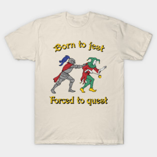 Born To Jest Forced To Quest T-Shirts for Sale | TeePublic