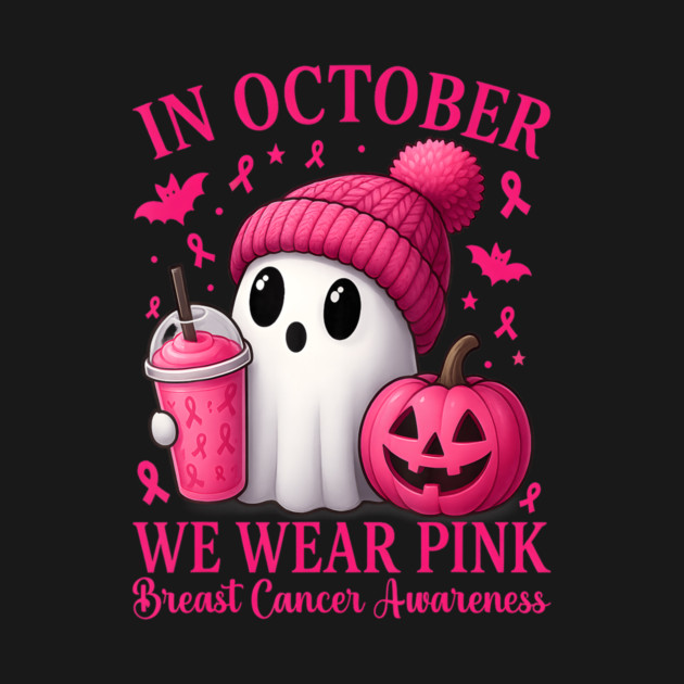 Breast Halloween In October Pink - Breast Cancer Awareness - T-Shirt ...