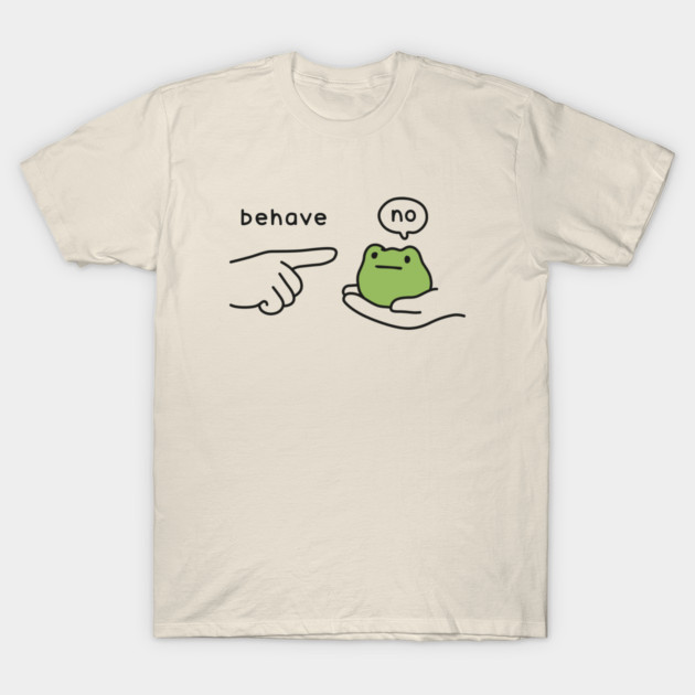 Behave No Frog Meme - Meme - T-Shirt | TeePublic