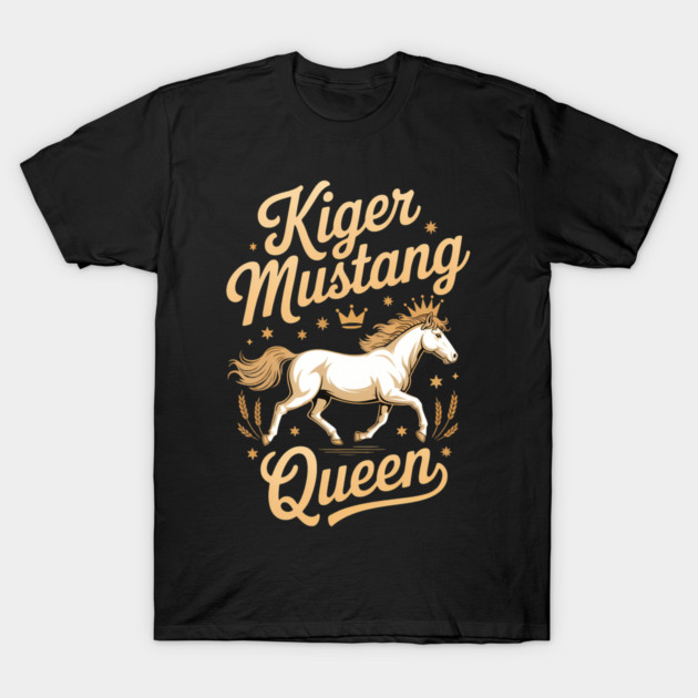 Kiger Mustang Queen Proud Horse Lover - Horse Lover - T-Shirt | TeePublic