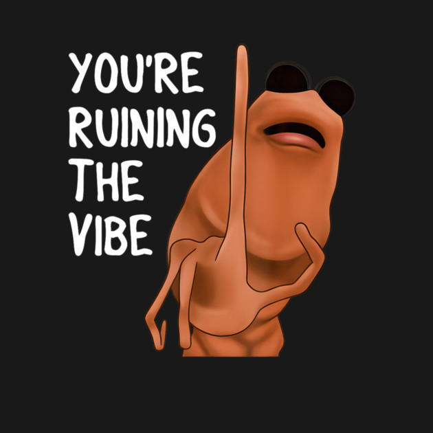 Marcus The Worm You'Re Ruining The - Funny Meme Statement - T-Shirt ...