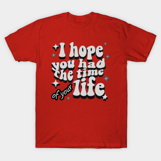 I Hope You Had the Time of Your Life - Green Day - T-Shirt | TeePublic