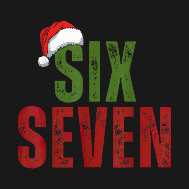 Santa Hat 6 7 Six Seven Gen Z Alpha Meme Slang Christmas - 67 Six Seven ...