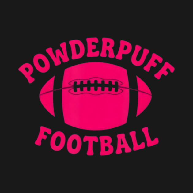 Powderpuff Football - Powderpuff Football Game - T-Shirt | TeePublic