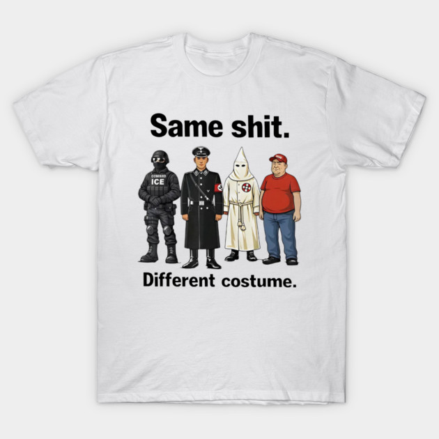 Same-Shit-Different-Costume - Same Shit Different Costume - T-Shirt ...