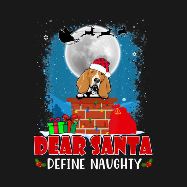 Dear Santa Define Naughty Basset Hound Dog Funny Christmas - Funny ...