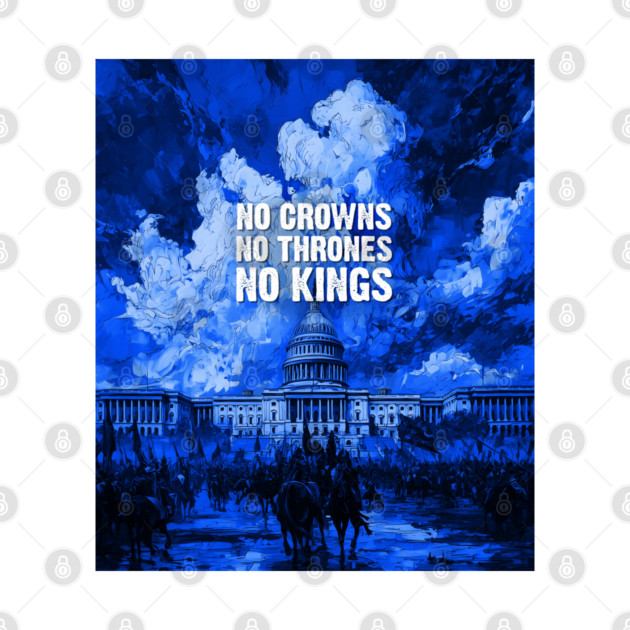 Blue Hope Over Tyranny: No Crowns, No Thrones, No Kings — Defending ...