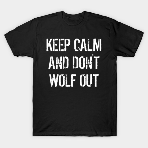 Keep Calm Don't Wolf Out Werewolf Halloween - Funny Halloween Costume ...