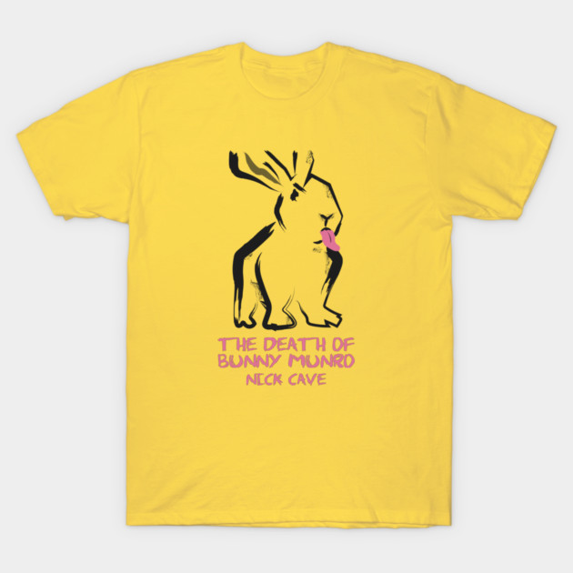 The Death of Bunny Munro a novel Nick Cave - Nick Cave - T-Shirt ...
